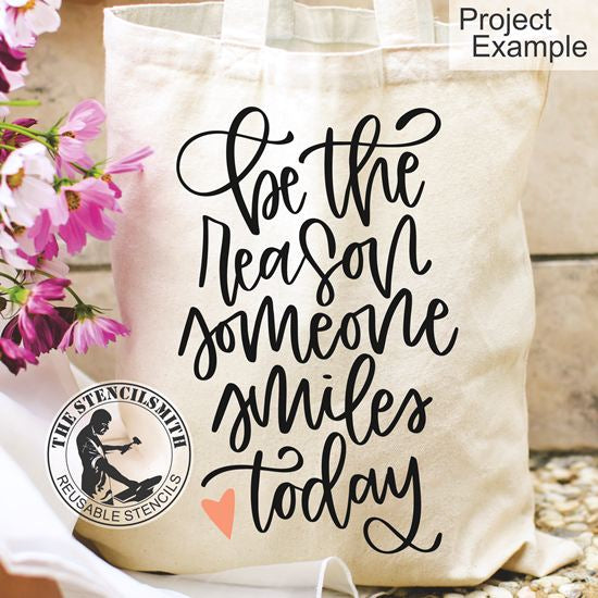 10358 Be The Reason Someone Smiles Stencil – The Stencilsmith